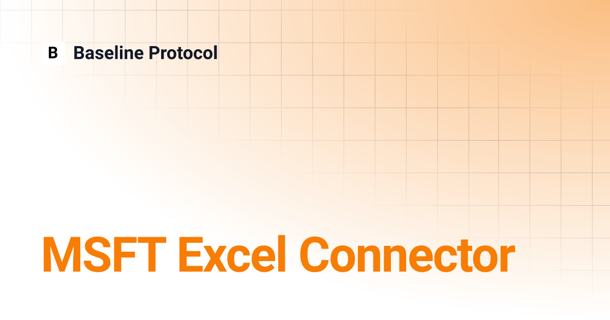 MSFT Excel Connector | Baseline Protocol MSFT Excel Connector | Baseline Protocol
